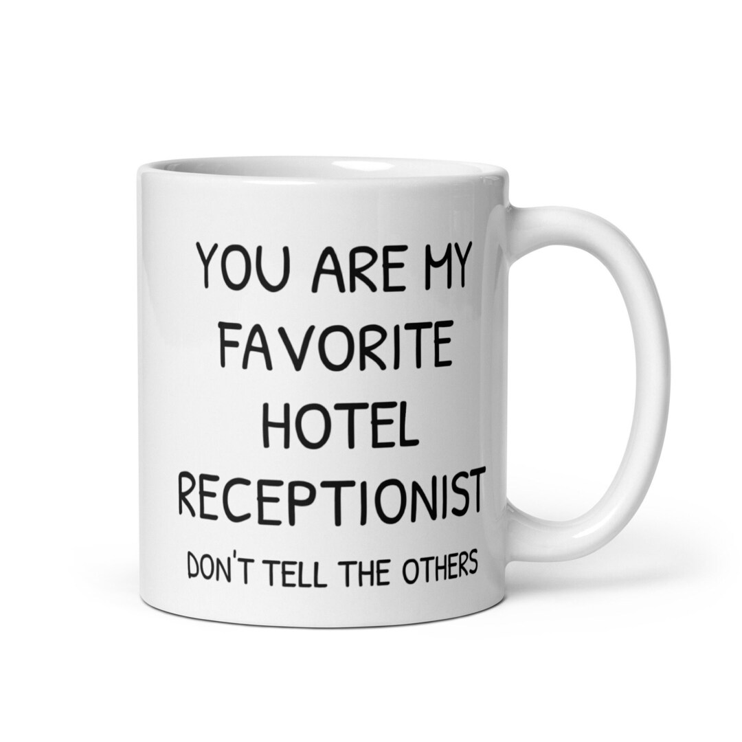 You Are My Favorite Hotel Receptionist Coffee Mug, Hotel Receptionist ...