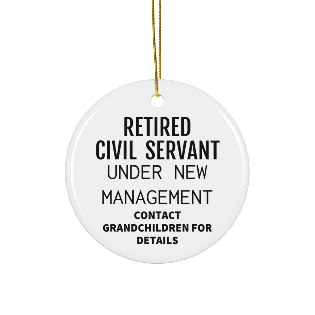 Retired Civil Servant Under New Management Ceramic Ornament, Civil ...