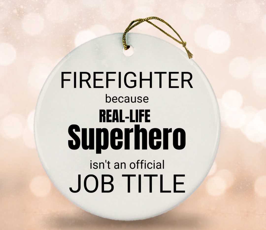 Firefighter Real-life Superhero Ceramic Ornament, Firefighter Keepsake ...