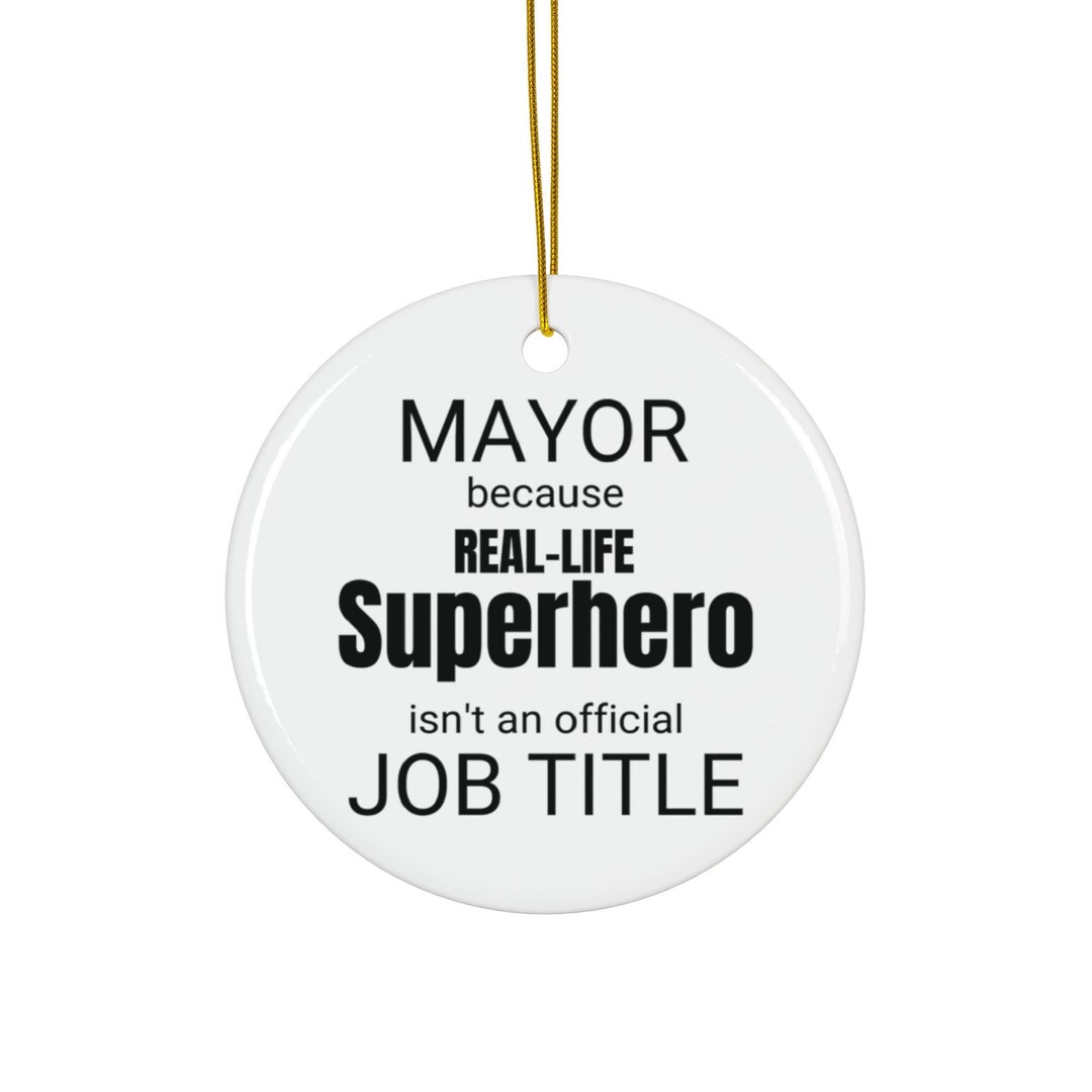 Mayor Real-life Superhero Ceramic Ornament, Funny New Mayor Thank You ...