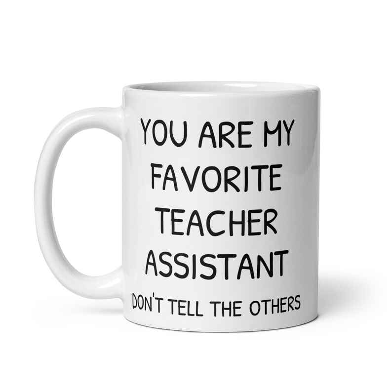 You Are My Favorite Teacher Assistant Coffee Mug, Funny Teacher ...