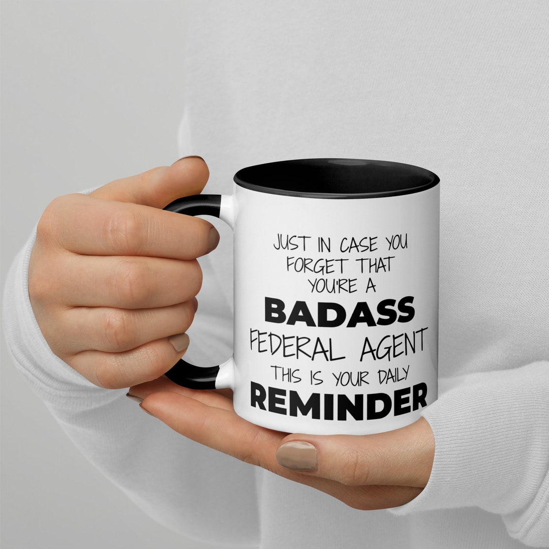 Daily Reminder You're A Badass Federal Agent Coffee Mug, Funny Federal ...