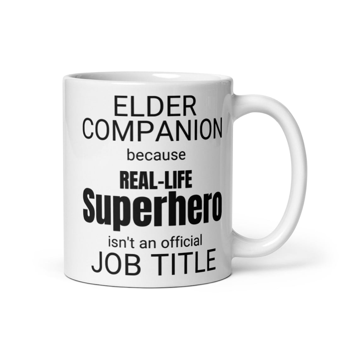 Elder Companion Real-life Superhero Coffee Mug, Funny Elder Companion ...