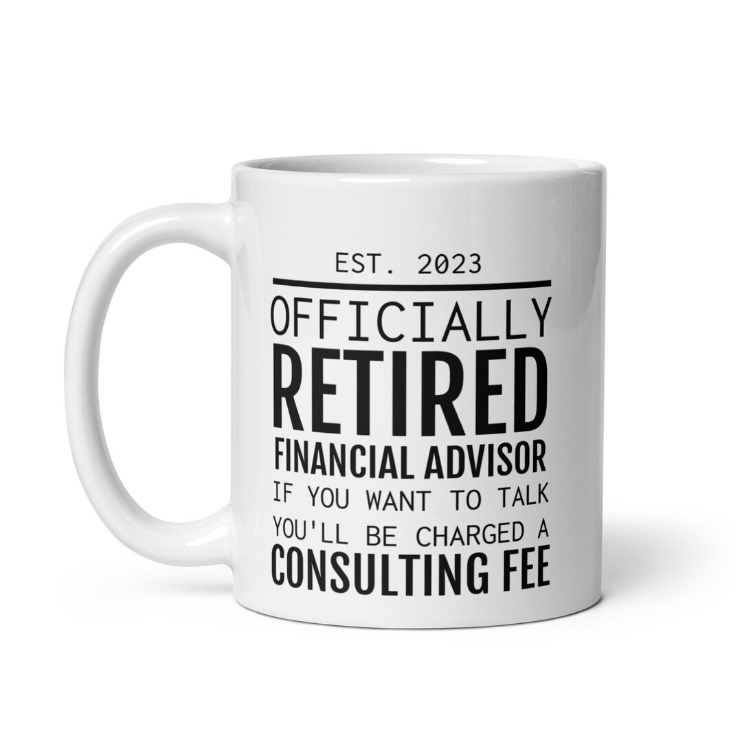 Financial Advisor Retirement Gift, Retired Financial Advisor Coffee Mug ...