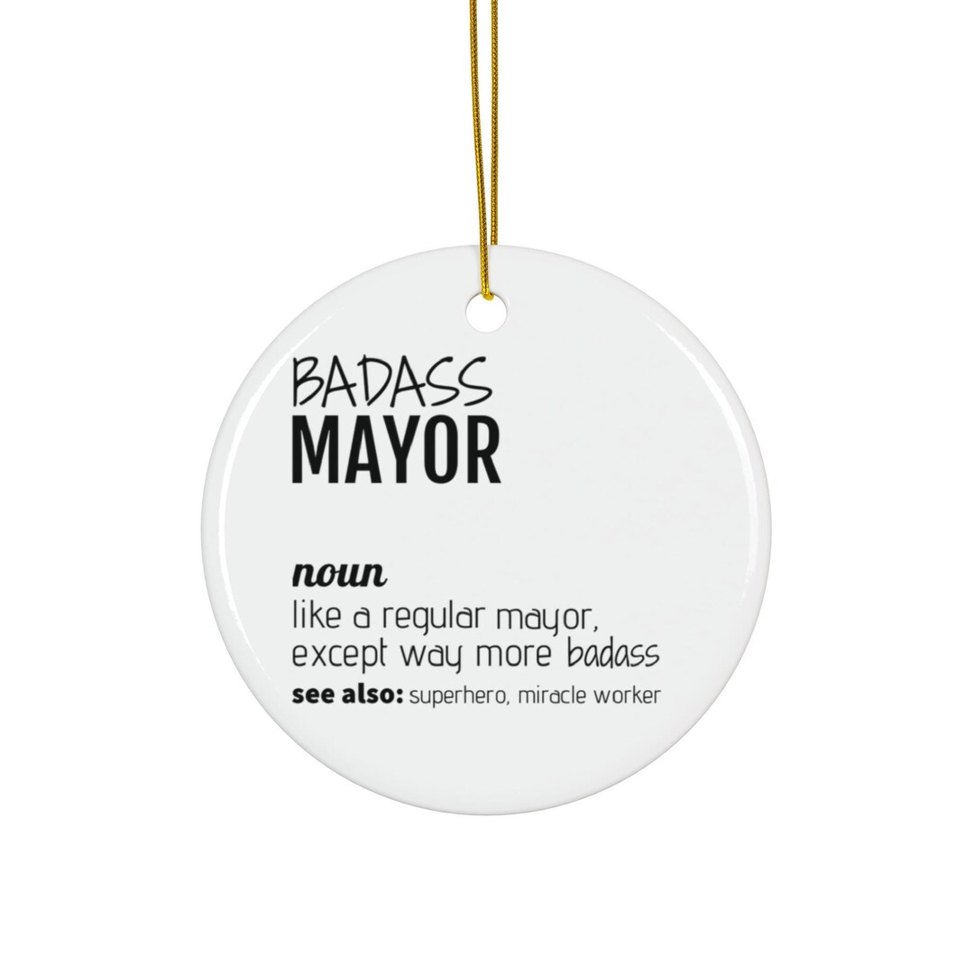 Badass Mayor Definition Ceramic Ornament, Funny Mayor Thank You Secret ...