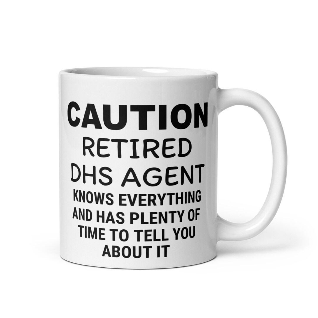 Caution Retired DHS Agent Coffee Mug, Funny Department of Homeland ...
