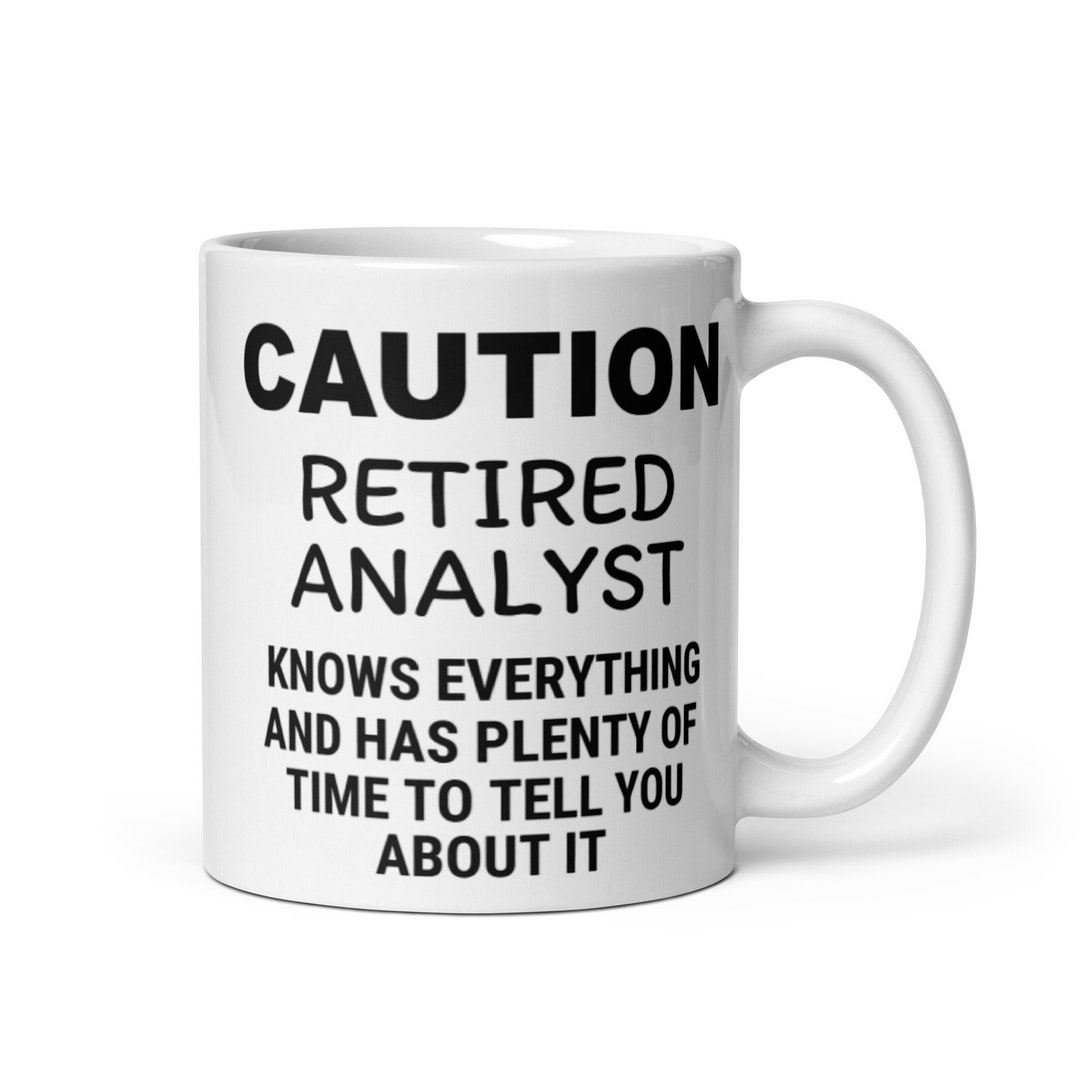 Analyst Retirement Gift, Caution Retired Analyst Coffee Mug, Retiring ...