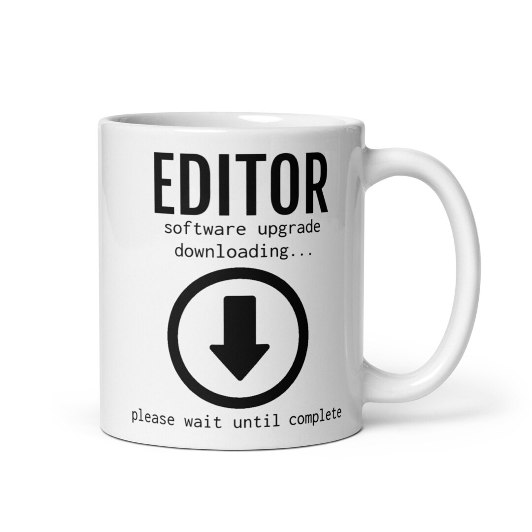 Editor Software Upgrade Downloading Coffee Mug, Funny Editor Gift ...
