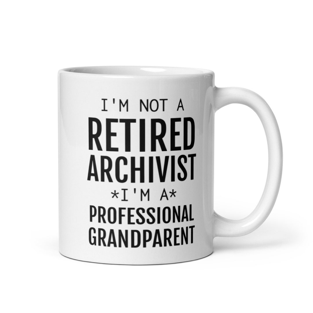 Archivist Retirement Gift, I'm Not A Retired Archivist Coffee Mug ...