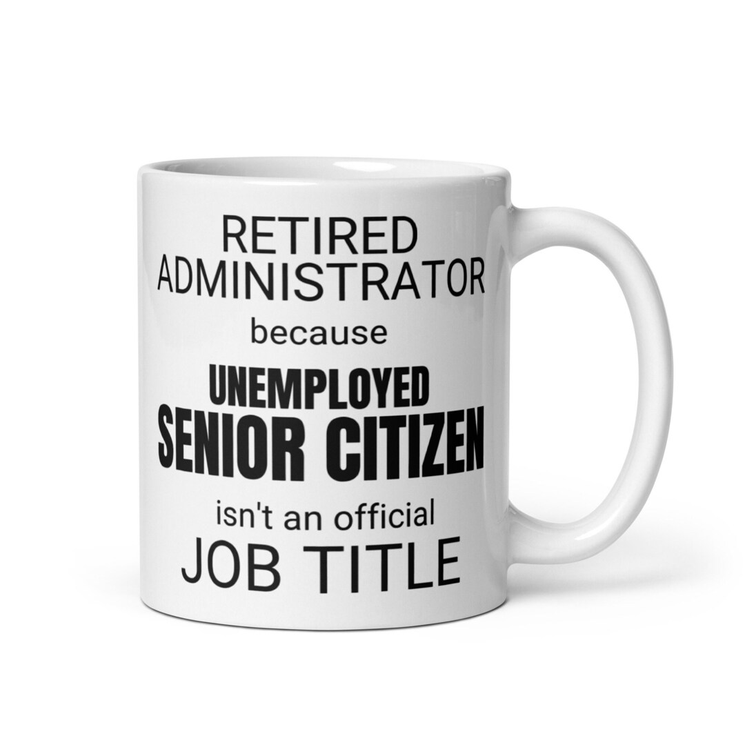 Funny Administrator Retirement Gift, Retired Administrator Unemployed ...