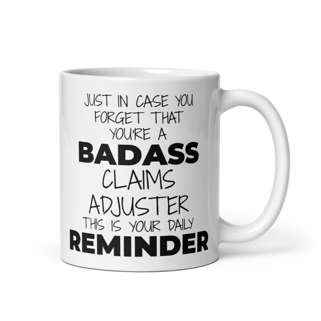 Daily Reminder You're A Badass Claims Adjuster Coffee Mug, Funny Claims ...