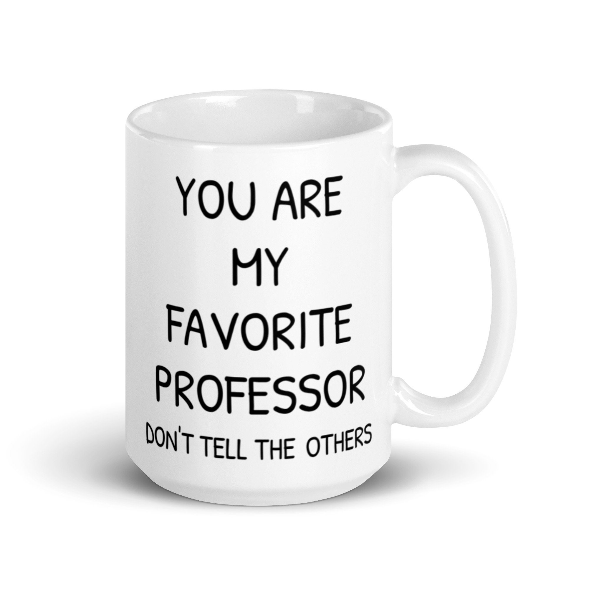 You Are My Favorite Professor Coffee Mug, Funny Professor Gift ...