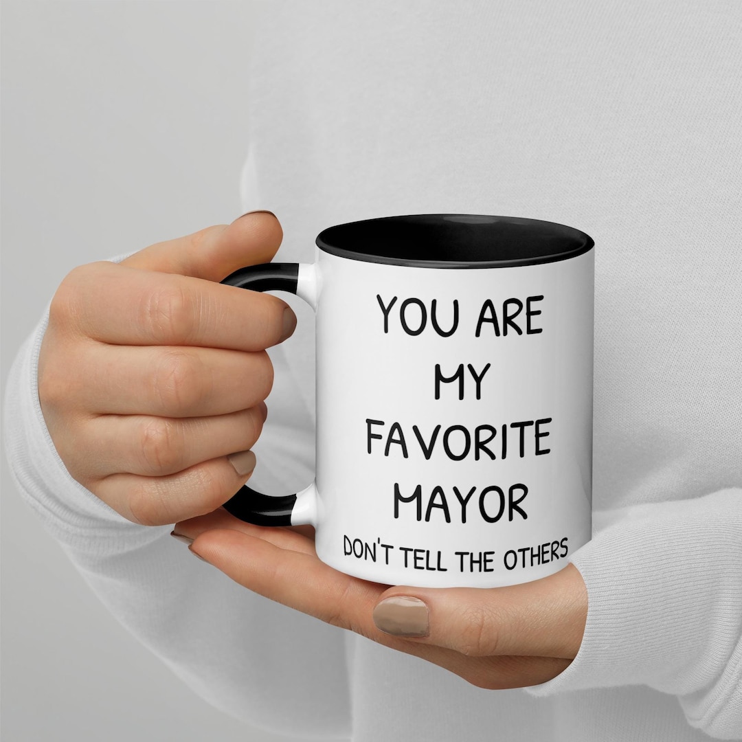 Gift for New Mayor, You Are My Favorite Mayor Coffee Mug, Funny Mayor ...