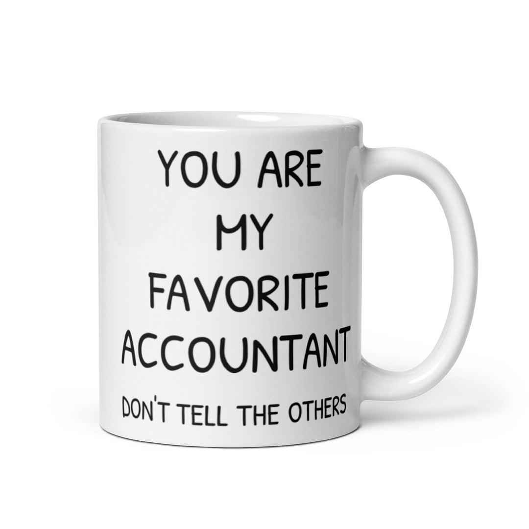 You Are My Favorite Accountant Coffee Mug, Funny Gift for Accountant ...
