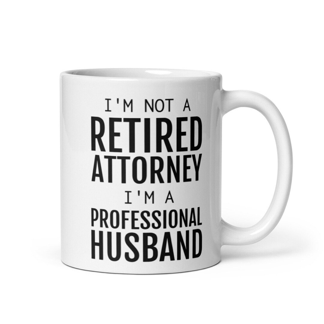 Funny Attorney Retirement Gift, I'm Not A Retired Attorney Coffee Mug ...
