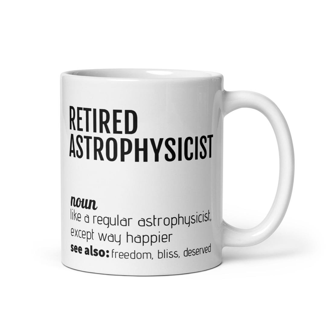 Retired Astrophysicist Definition Coffee Mug, Gift for Astrophysicist ...