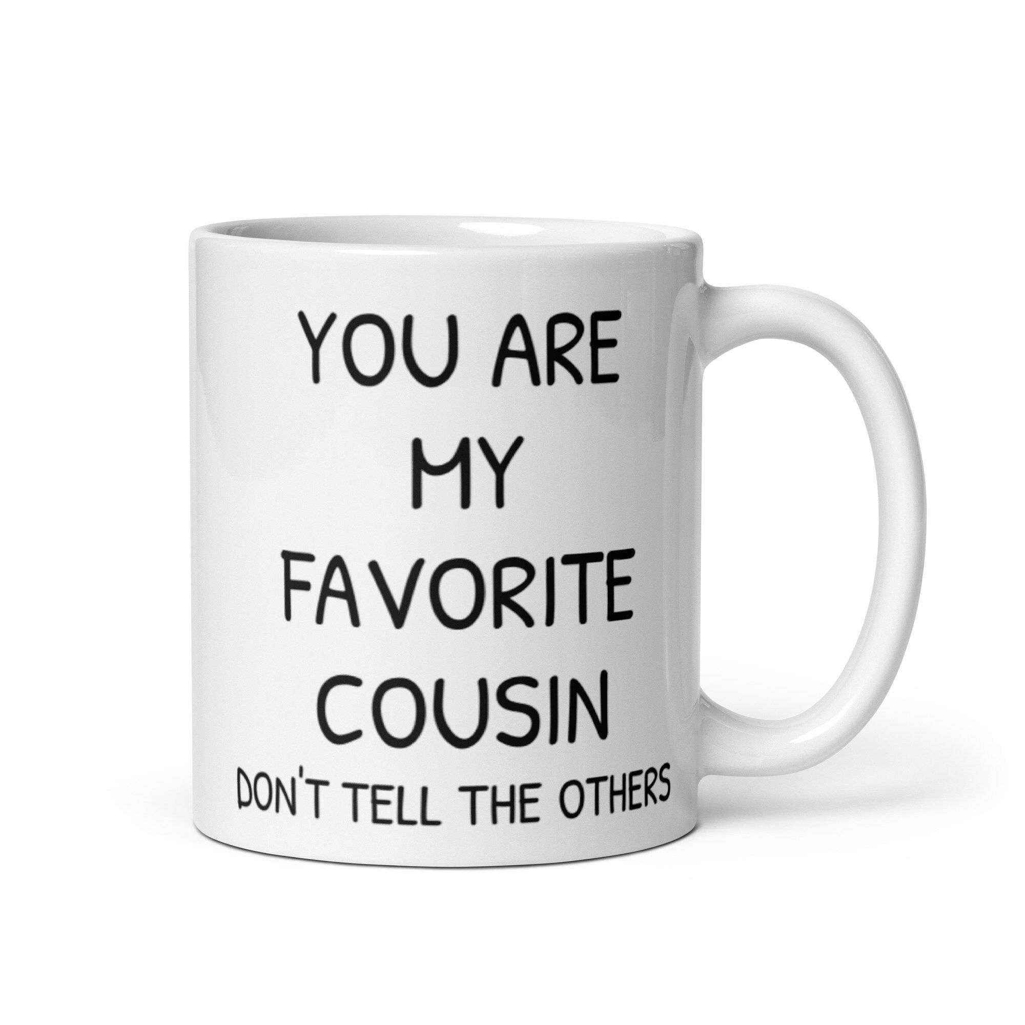 You Are My Favorite Cousin Coffee Mug, Funny Cousin Gift, Gift for Cousin, Cousin Secret Santa ...