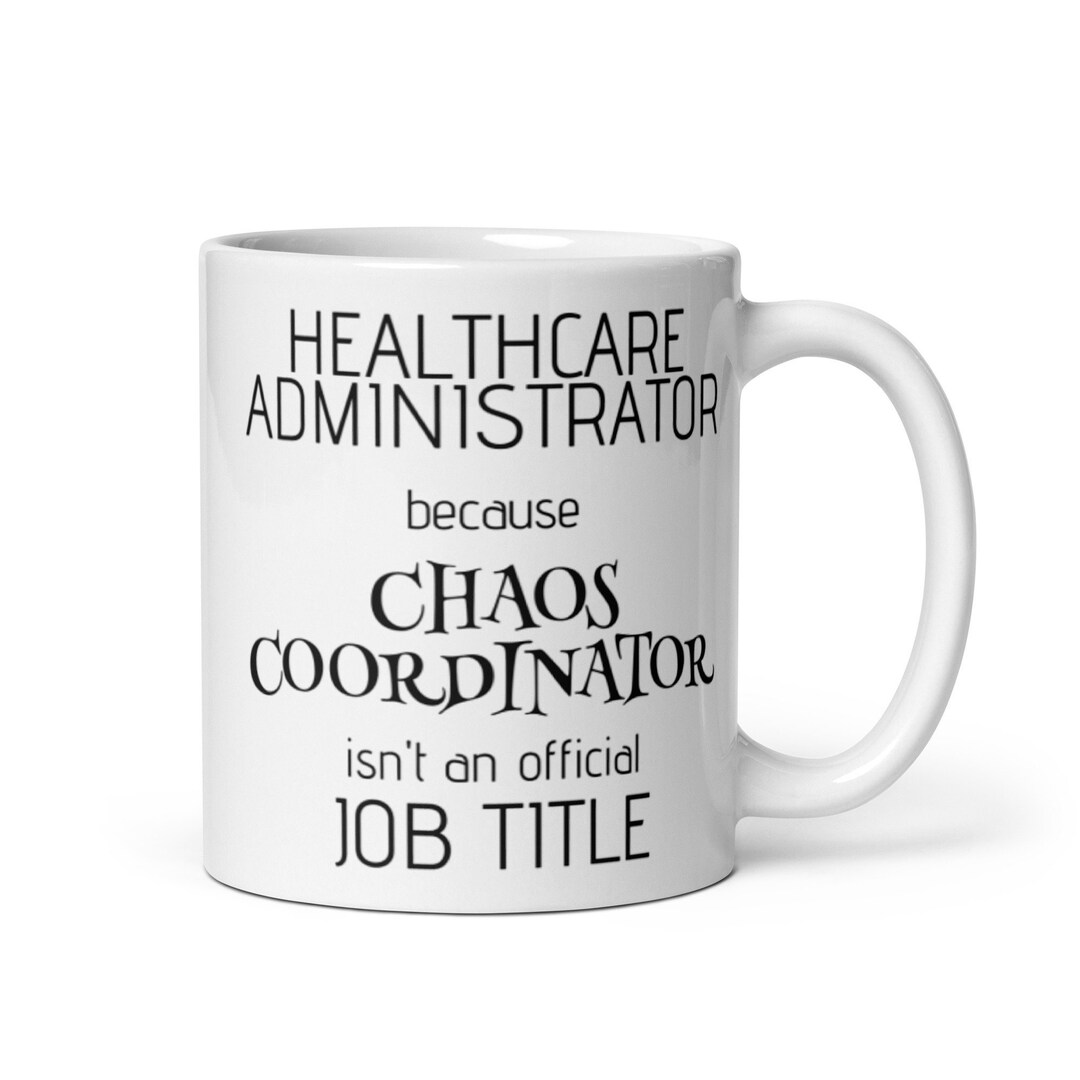 Healthcare Administrator Chaos Coordinator Coffee Mug, Funny Healthcare ...