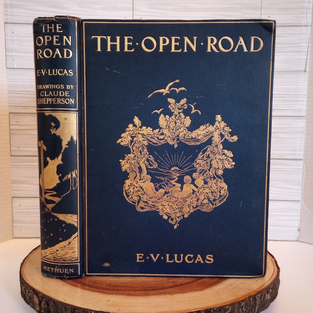 The Open Road: A Book for Wayfarers E.V. Lucas, 1913 First Edition Thus ...