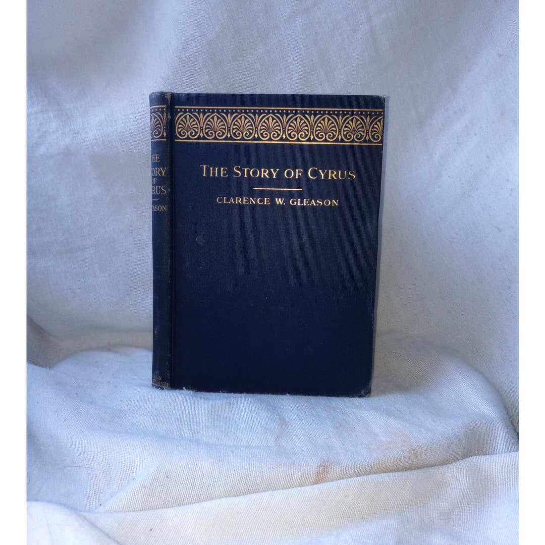 The Story of Cyrus Adapted From Xenophon's Cyropaedia Gleason 1900 ...