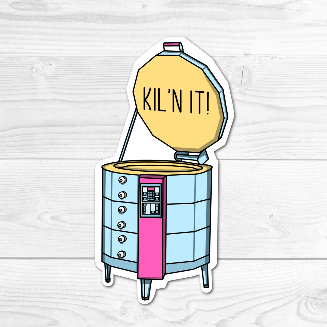 Kil'n It Kiln Sticker Pottery Stickers for Artists - Etsy