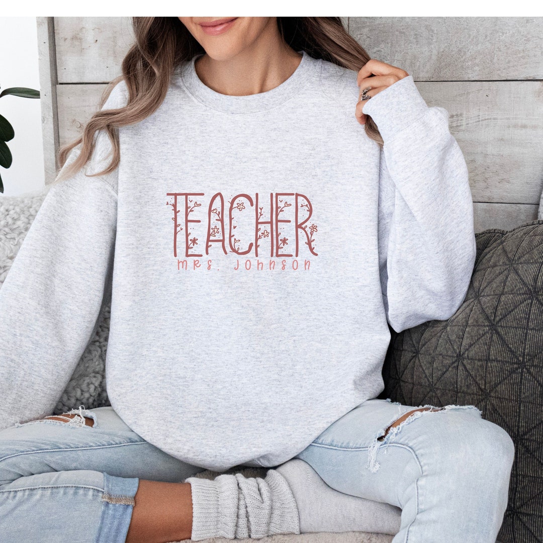 Teacher Sweatshirt Personalized Teacher Sweatshirt Floral Etsy