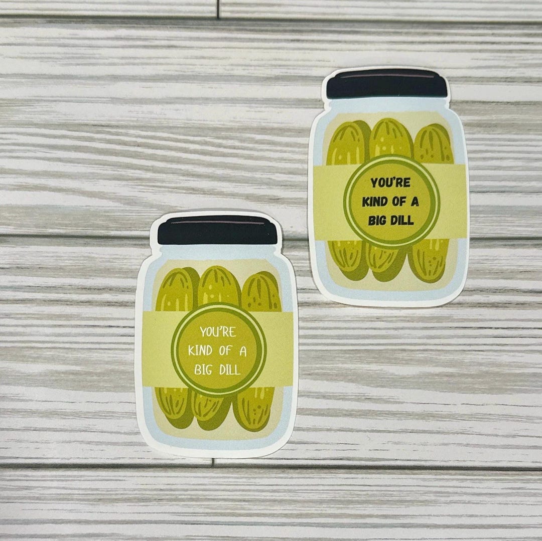 You're Kind of a Big Dill Sticker, Pickle Jar, Pickles, Pickle Lover ...