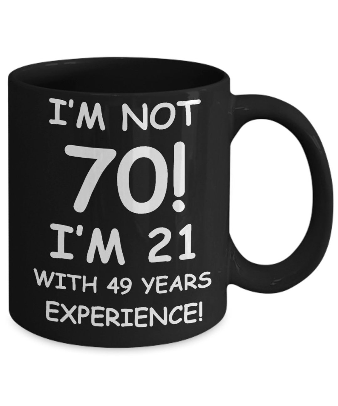 70th Birthday Mug Gifts I'm Not 70 I'm 21 With 49 - Etsy
