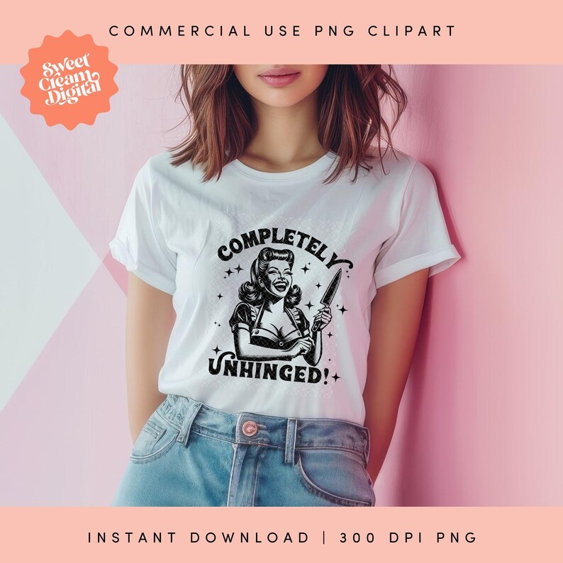 Completely Unhinged PNG | Trendy Vintage Retro Housewife Funny ...