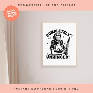 Completely Unhinged PNG | Trendy Vintage Retro Housewife Funny ...
