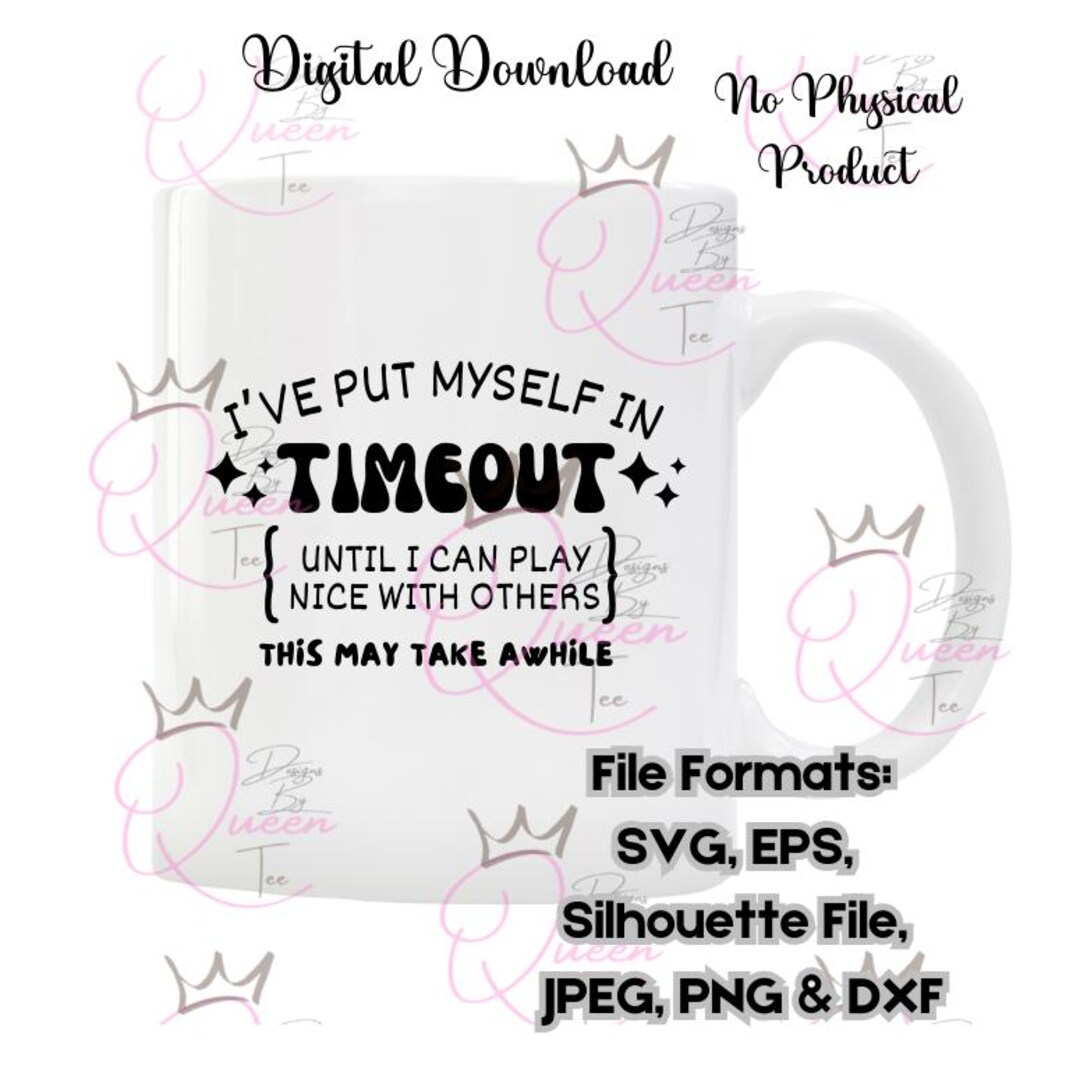 I've Put Myself in Timeout This May Take Awhile Tshirt File, Silhouette ...