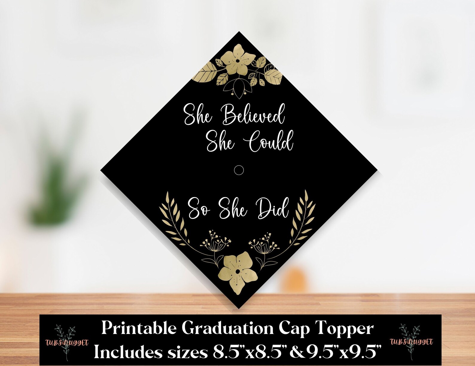 Grad Cap Topper Printable Gold Flowers, She Believed, DIY, Graduation ...