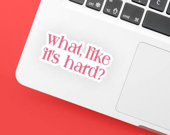 What, Like It’s Hard? Sticker - Inspired by Legally Blonde - Etsy