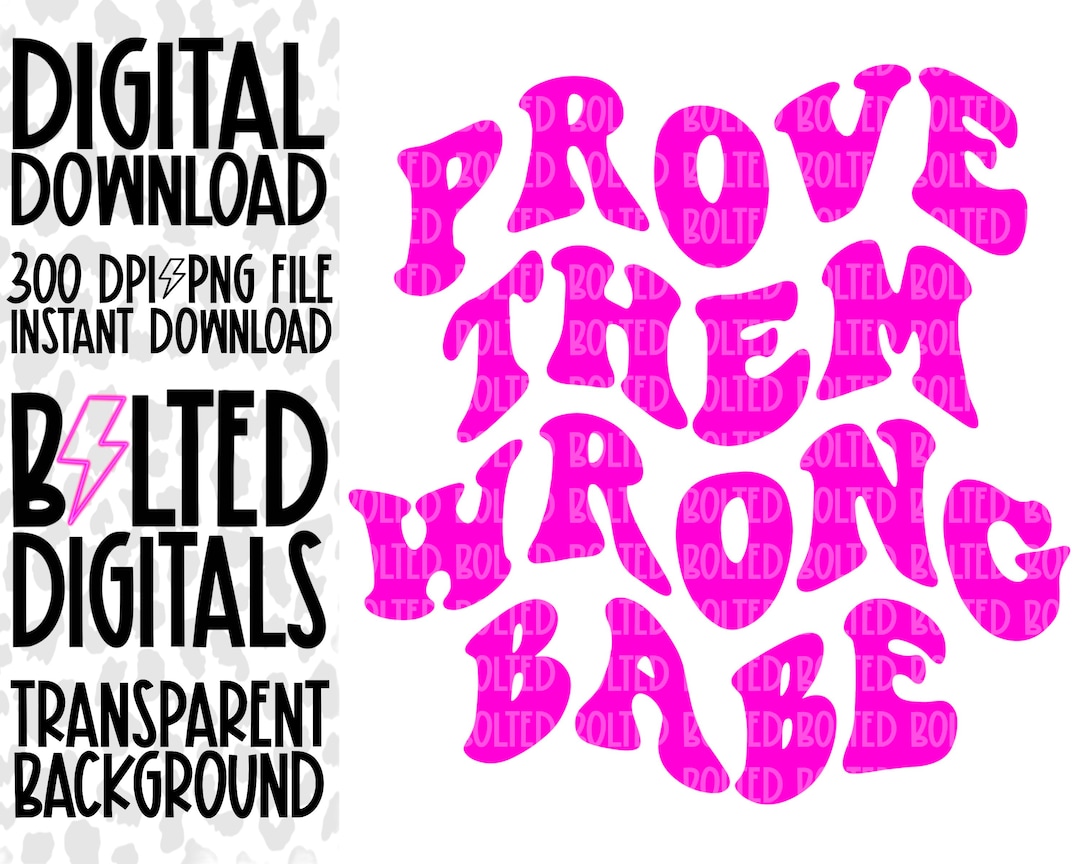 Prove Them Wrong Babe | PNG File | Tshirt Graphics | Best Seller Pngs ...