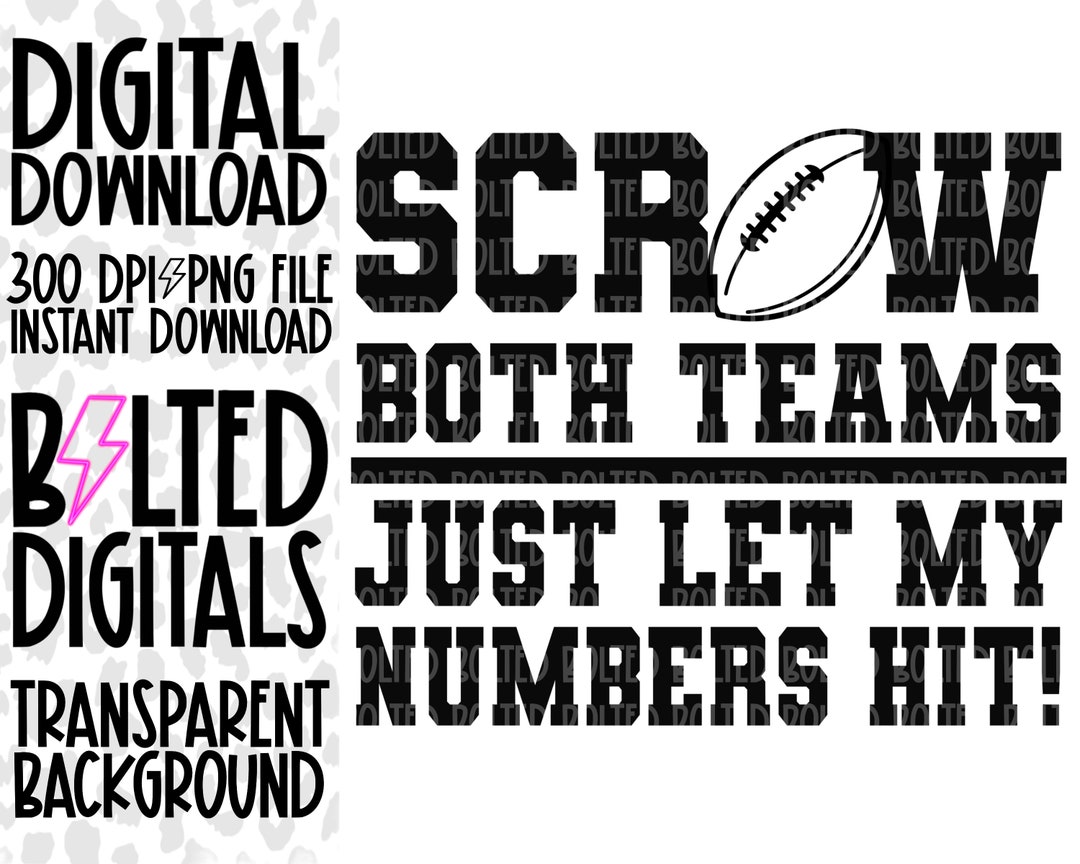 Screw Both Teams, Just Let My Numbers Hit PNG File (BLACK) | Big Game ...