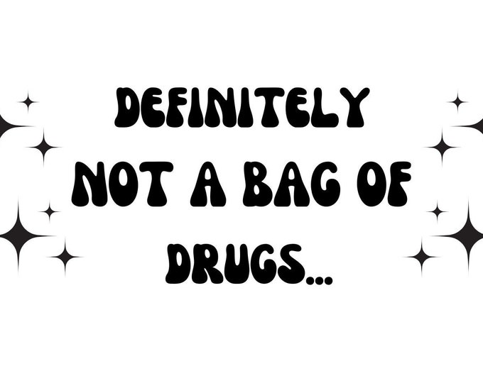 Definitely Not A Bag of Drugs... -SVG/PNG Digital Download - Etsy