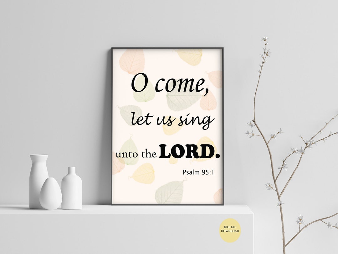 Bible Verse Digital Download, O Come Let Us Sing Unto the Lord ...