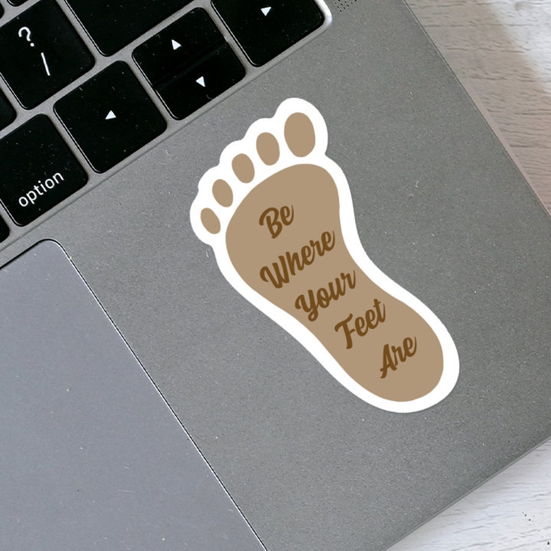 Recovery Slogan Sticker: Be Where Your Feet Are - White Vinyl - Etsy