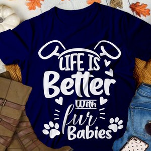 Life is Better With Fur Babies Svg, Life is Better With Fur Babies, Pet ...