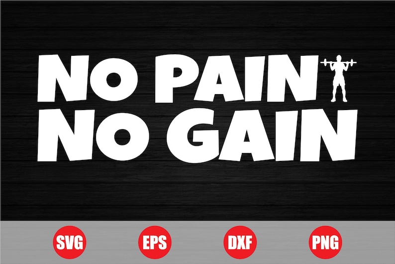 No Pain No Gain Svg, Exercise Svg, Gym Quotes Svg, Funny Gym Shirt Svg, Gym Motivation Svg ...