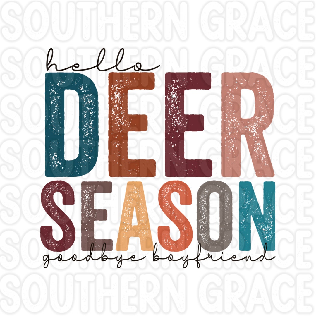 Hello Deer Season Goodbye Boyfriend PNG Digital Download - Etsy