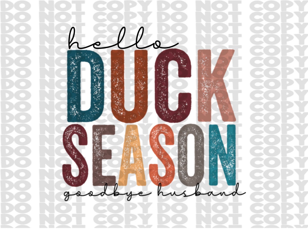 Hello Duck Season Goodbye Husband PNG Digital Download - Etsy
