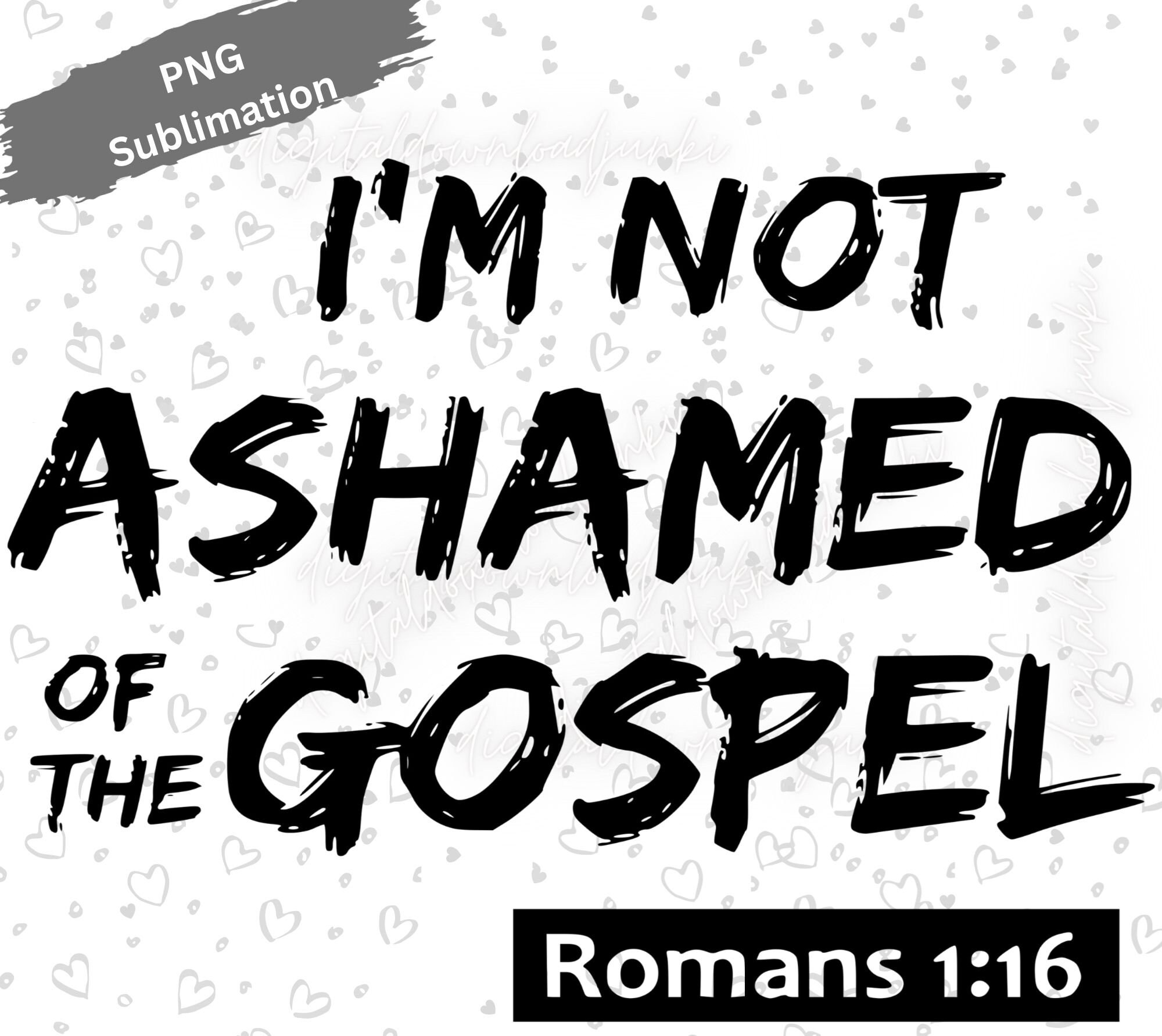 I'm Not Ashamed of the Gospel Sublimation PNG Instant - Etsy