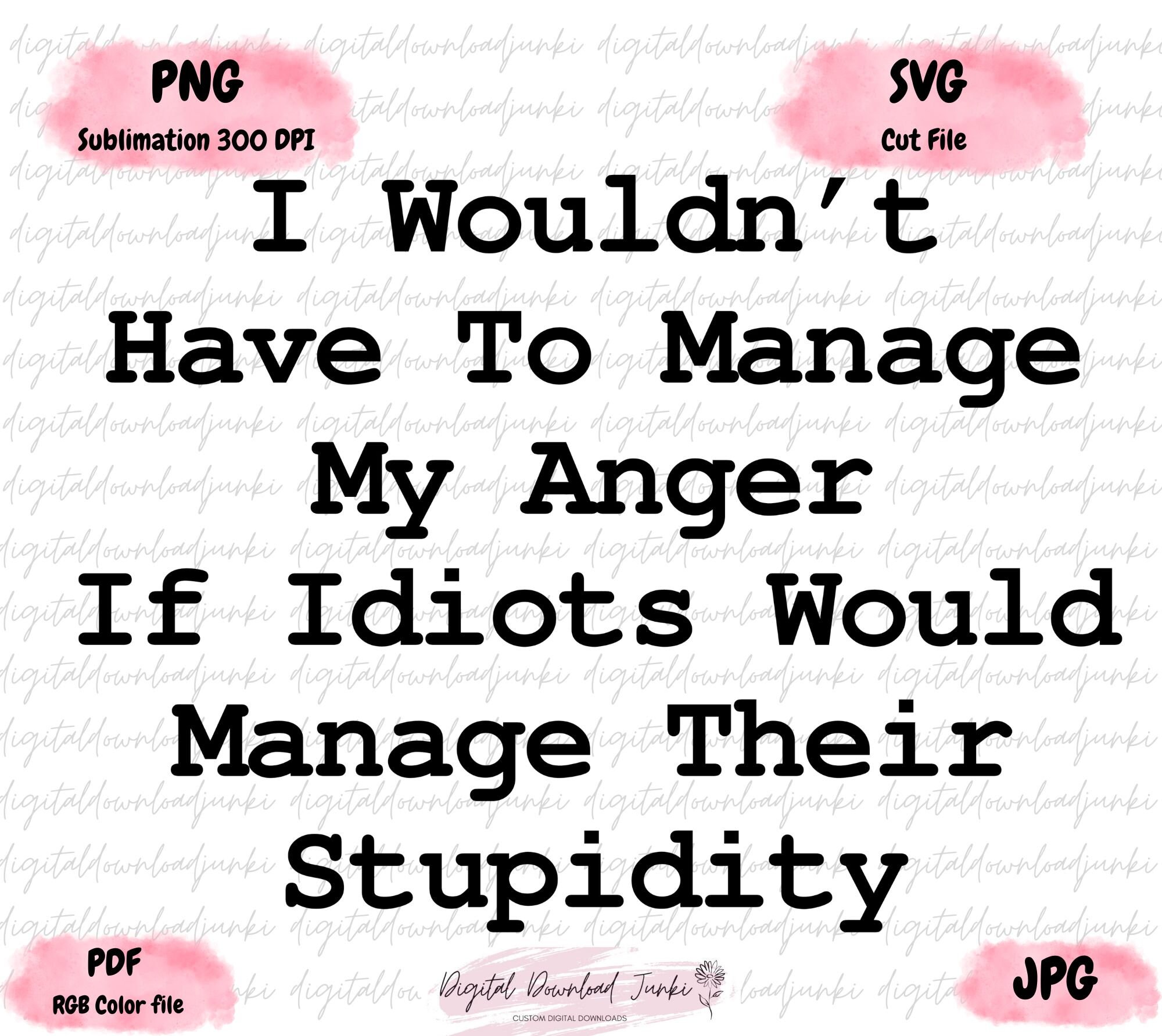 Instant PNG Sublimation SVG Download, I Wouldn't Have to Manage My ...
