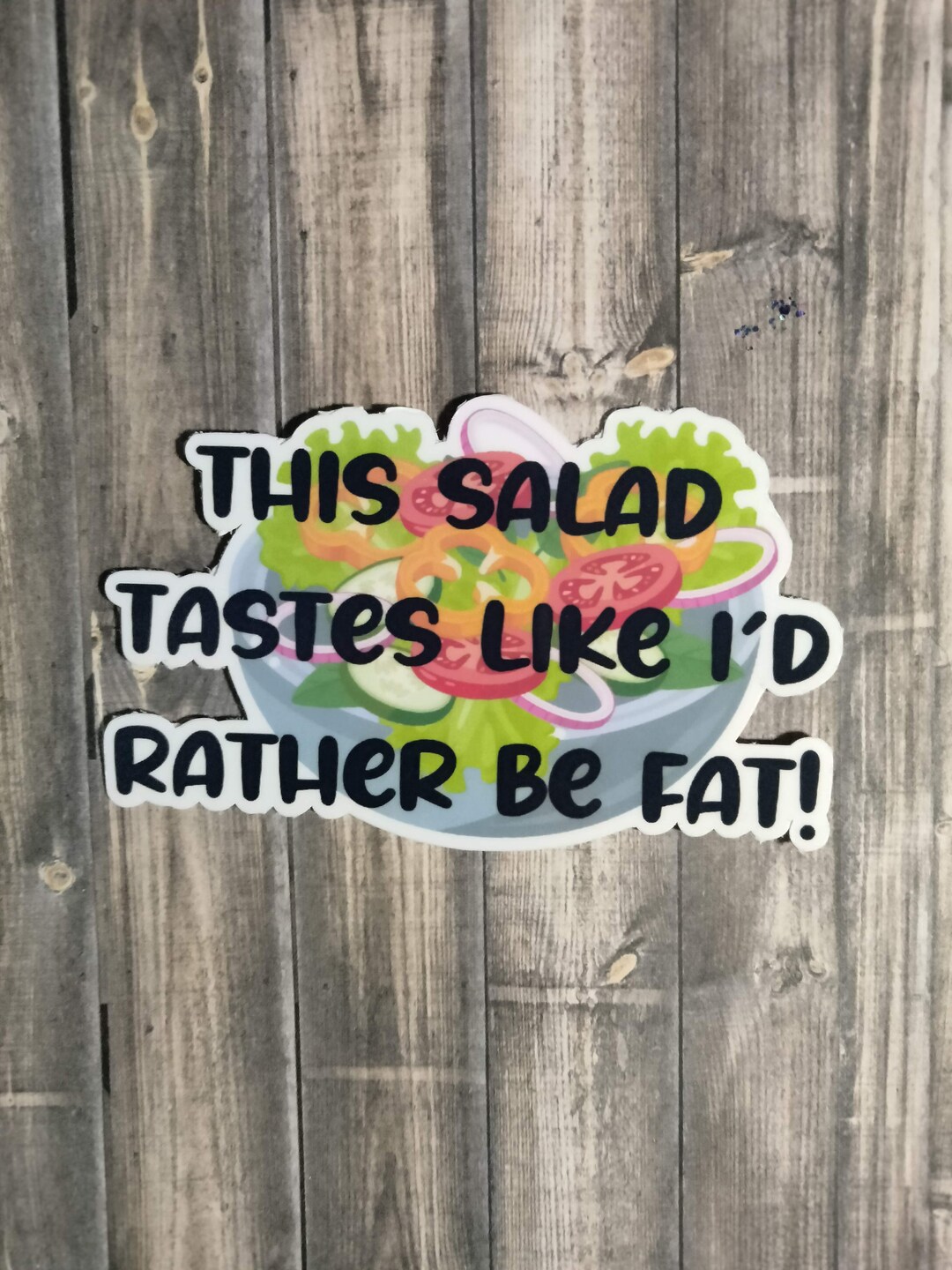 Funny Salad Waterproof Vinyl Sticker Salad Tastes Like I'd Rather Be ...