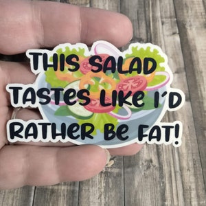 Funny Salad Waterproof Vinyl Sticker Salad Tastes Like I'd Rather Be ...