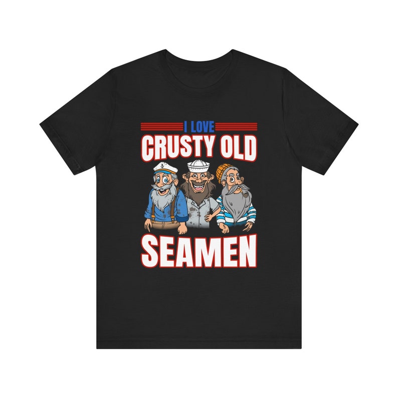 Funny Meme Tshirt, I Love Crusty Old Seamen, Joke Tshirt, Funny Gift ...