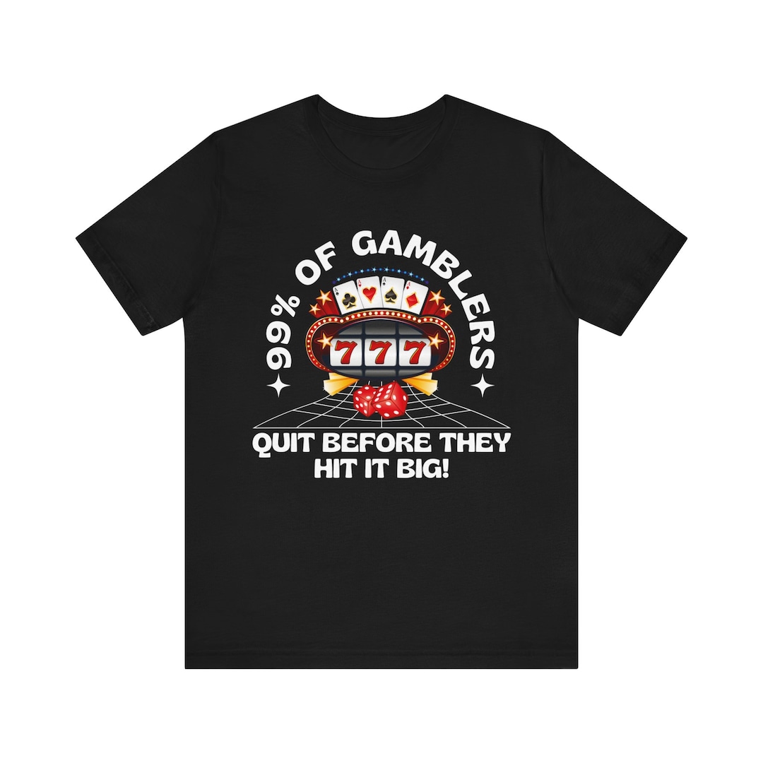 Funny Meme Tshirt, 99% of Gamblers Quit, Don't Quit Meme Tshirt, Cringe ...