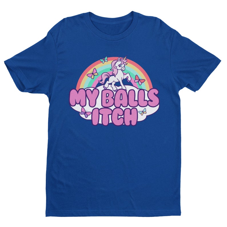 Funny Meme Tshirt, My Balls Itch, Ironic Unicorn Rainbow, Offensive ...