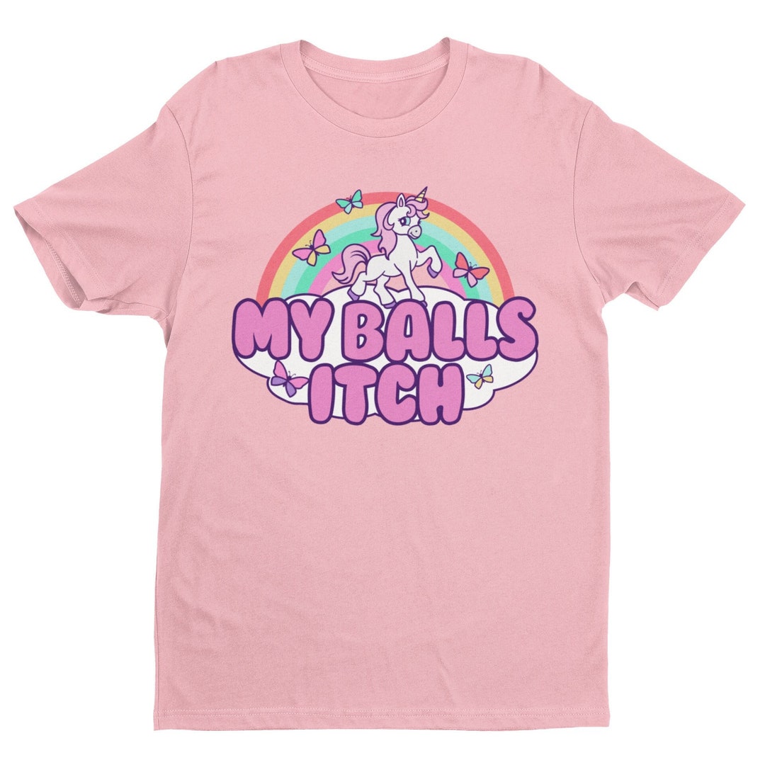 Funny Meme Tshirt, My Balls Itch, Ironic Unicorn Rainbow, Offensive ...